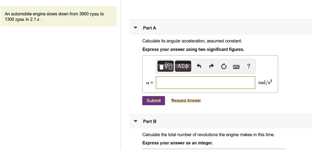 SOLVED: An automobile engine slows down from 3900 rpm to 1300 rpm in 2. ...