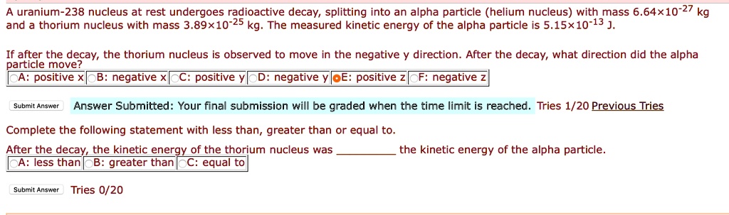 SOLVED: A uranium-238 nucleus at rest undergoes radioactive decay, splitting into an alpha ...
