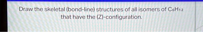 SOLVED: Draw the skeletal (bond-line) structures of all isomers of C2H2 ...