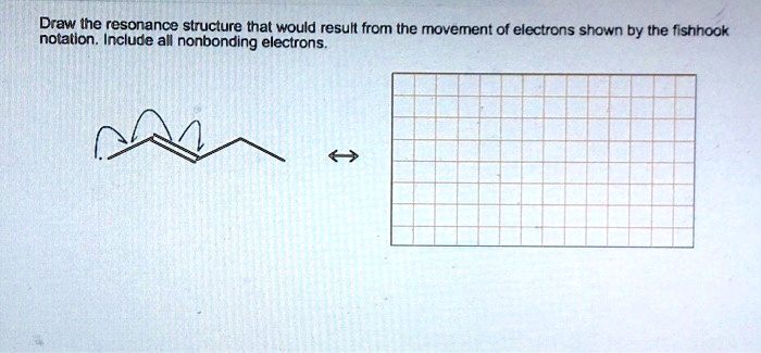 Draw the resonance structure that would result from the movement of ...