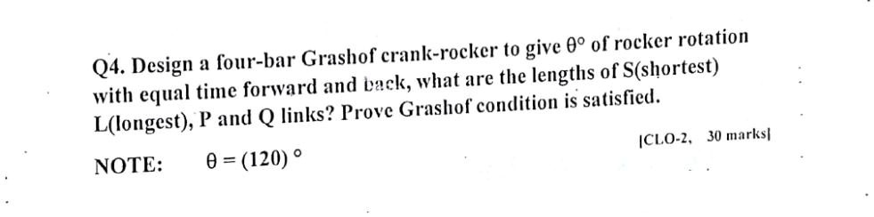 SOLVED: Q4. Design a four-bar Grashof crank-rocker to give 0 of rocker ...
