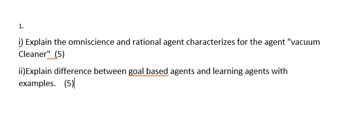 SOLVED: Sub : Artificial Intelligence i) Explain the omniscience and ...