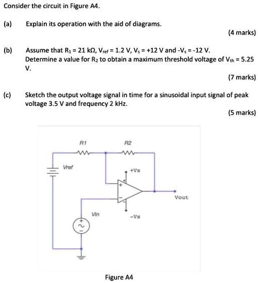 SOLVED: Consider the circuit in Figure A4. (a) Explain its operation with the aid of diagrams (4 ...