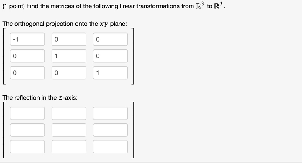 SOLVED: point) Find the matrices of the following linear ...
