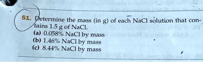 51. Determine the mass (in g) of each NaCl solution that...