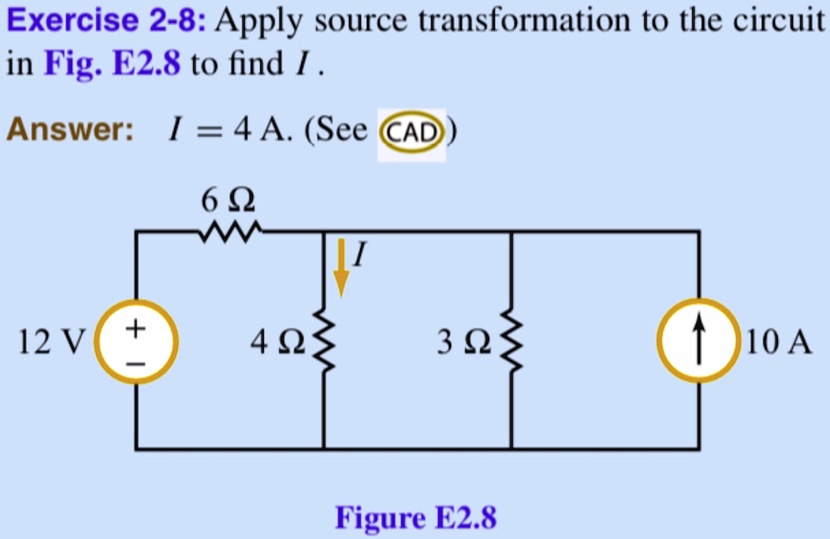 Exercise 2-8: Apply source transformation to the circuit in Fig. E2.8 to find I. Answer: I = 4 A ...