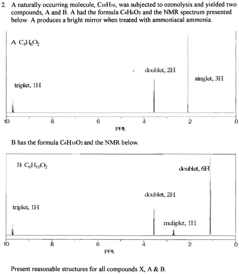 2. A naturally occurring molecule, C10H16, was subjected to ozonolysis ...