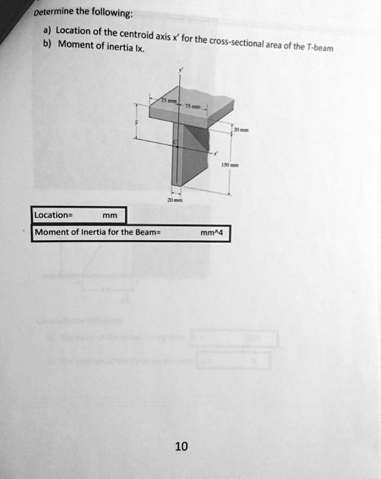 Determine the following: a) Location of the centroid axis x' for the cross-sectional area of the ...