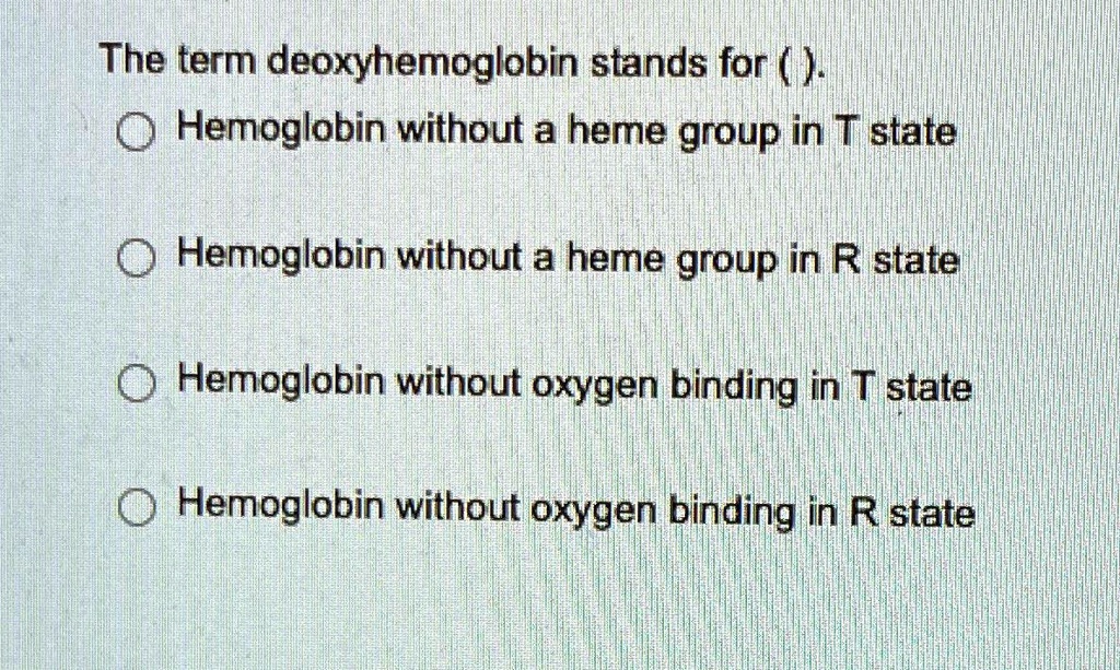 The term deoxyhemoglobin stands for (). Hemoglobin without a heme group ...