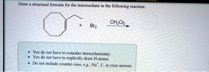SOLVED: Draw structural formula for the intermediate in the following reaction: CHCl2 + Br2 You ...