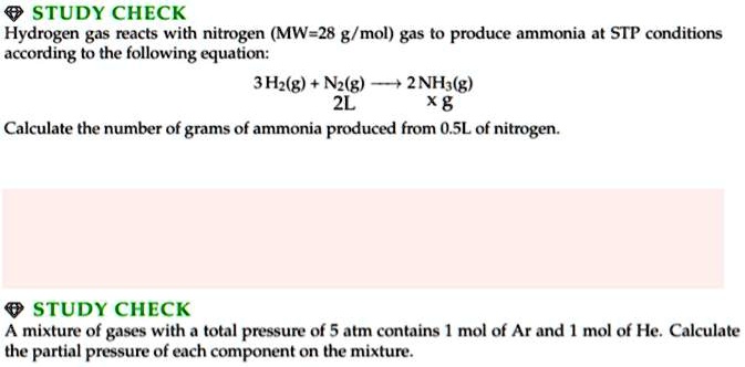 SOLVED: STUDY CHECK Hydrogen gas reacts with nitrogen (MW-28 g/mol) gas to produce ammonia at ...