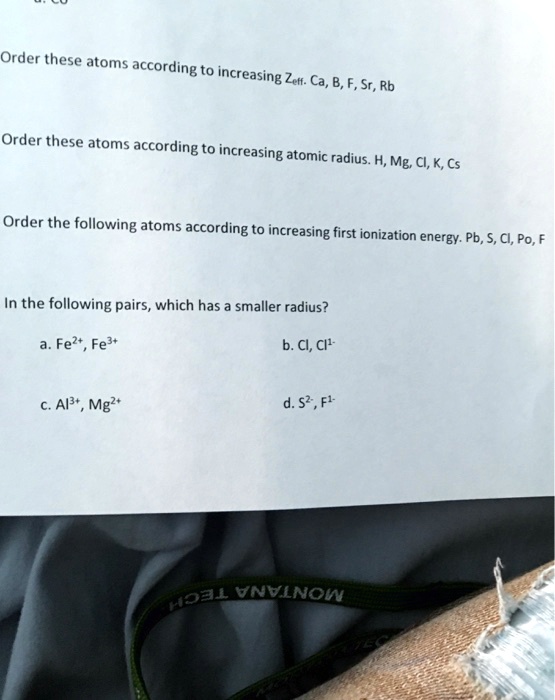 Solved Order These Atoms According Increasing Zett Ca B F Sr Rb