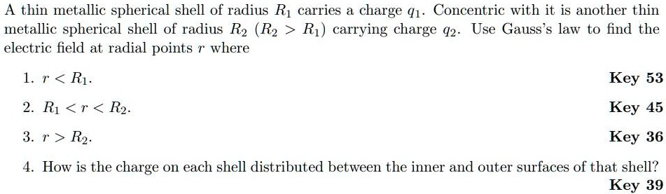 SOLVED: A thin metallic spherical shell of radius R1 carries a charge 41. Concentric with it is ...