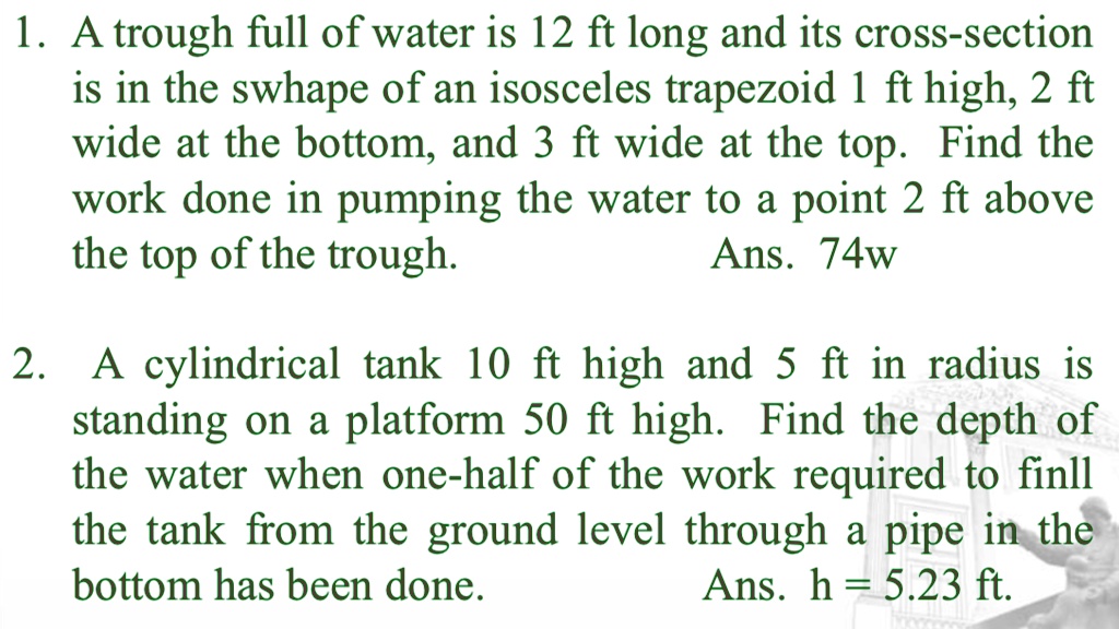 1. A trough full of water is 12 ft long and its cross-section is in the ...