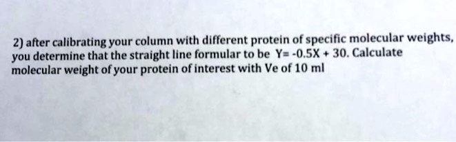 SOLVED: After calibrating your column with different proteins of ...
