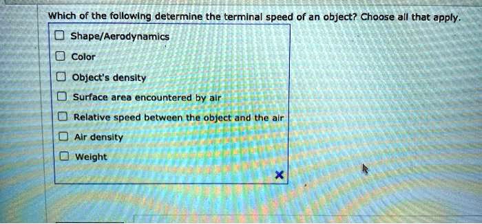 which of the following determine the terminal speed of an object choose ...