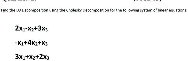 SOLVED: Find the LU Decomposition using the Cholesky Decomposition for ...