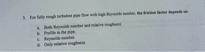 SOLVED: For fully rough turbulent pipe flow with high Reynolds number ...