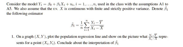 SOLVED: Consider the model Yi = Bo + B1Xi + Ui i = 1. used in the class With the assumptions Al ...