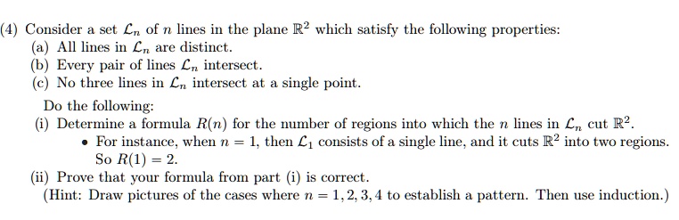 VIDEO solution: Consider a set of n lines in the plane R2 which satisfy the following properties ...