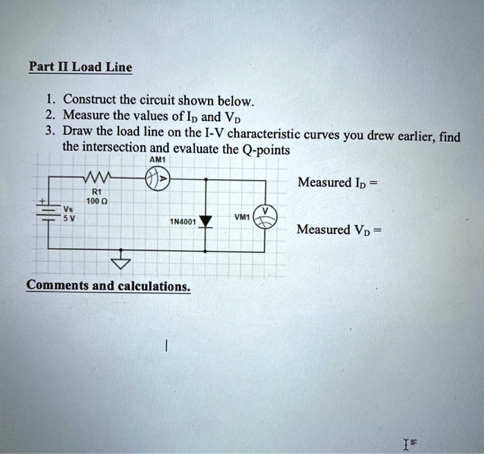 Part II Load Line 1. Construct the circuit shown below. 2. Measure the values of ID and VD 3 ...