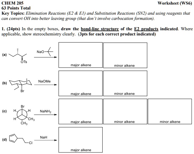 SOLVED:CHEM 205 Worksheet (WS6) 63 Points Total Key Topics: Elimination Reactions (E2 & El) and ...