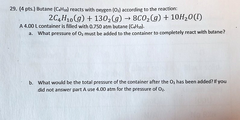 SOLVED: Butane (C4H10) reacts with oxygen (O2) according to the ...