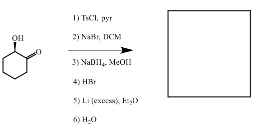 SOLVED: 1) TsCl, pyr 2) NaBr; DCM 3) NaBH4, MeOH 4) HBr 5) Li (excess ...