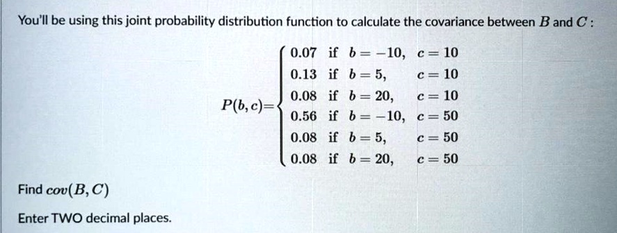 SOLVED: You'll be using this joint probability distribution function to ...