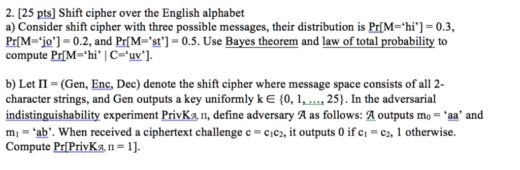 SOLVED: 2. [25 pts] Shift cipher over the English alphabet a) Consider ...