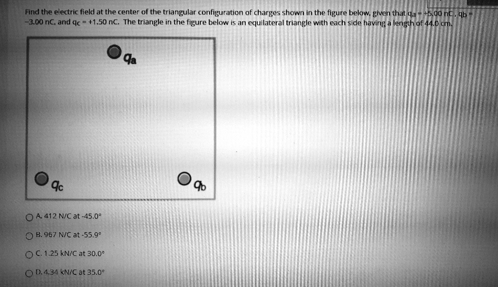 find the electric field at the center of the triangular configuration ...