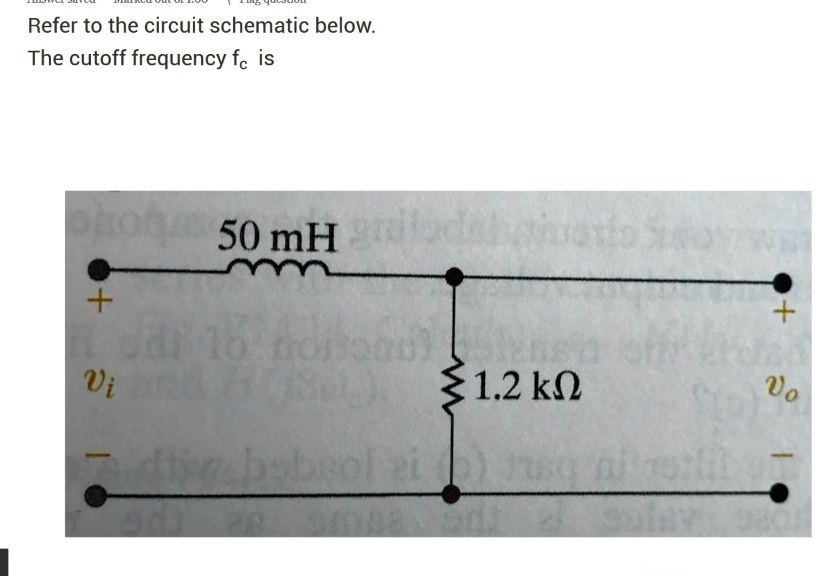 Refer to the circuit schematic below. The cutoff frequency fc is 50 mH ...