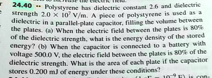 SOLVED: CICCC niciu_ 24.40 Polystyrene has dielectric constant 2.6 and dielectric strength 2.0 X ...