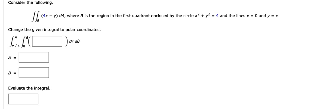 consider the following iintr 4x y da where r is the region in the first quadrant enclosed by the ...