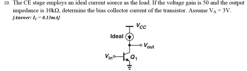 SOLVED: The CE stage employs an ideal current source as the load. If ...