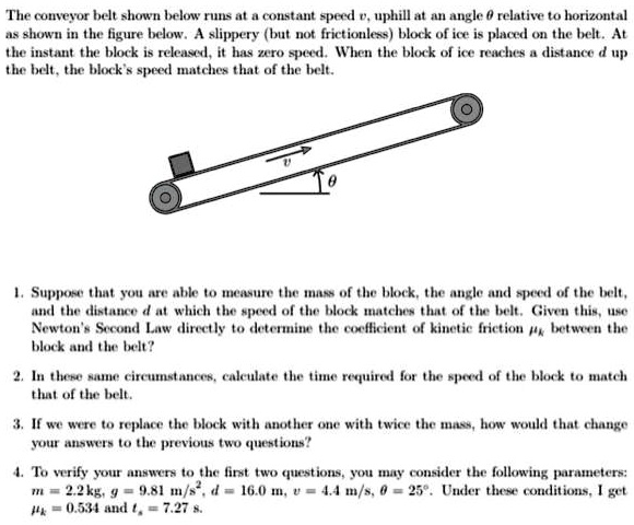 SOLVED: The conveyor belt shown below runs at a constant speed v ...