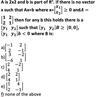 SOLVED:A is Zx2 and b is part of R". if there is no vector x such that ...