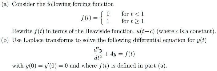 a consider the following forcing function for t 1 ft 8 for t 2 1 rewrite ft in terms of the ...