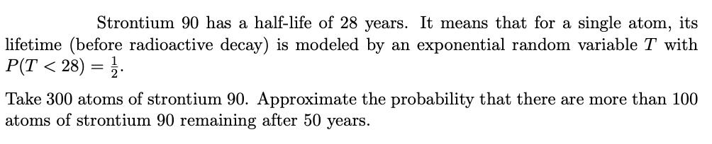 strontium 90 has half life of 28 years it means that for single atom ...