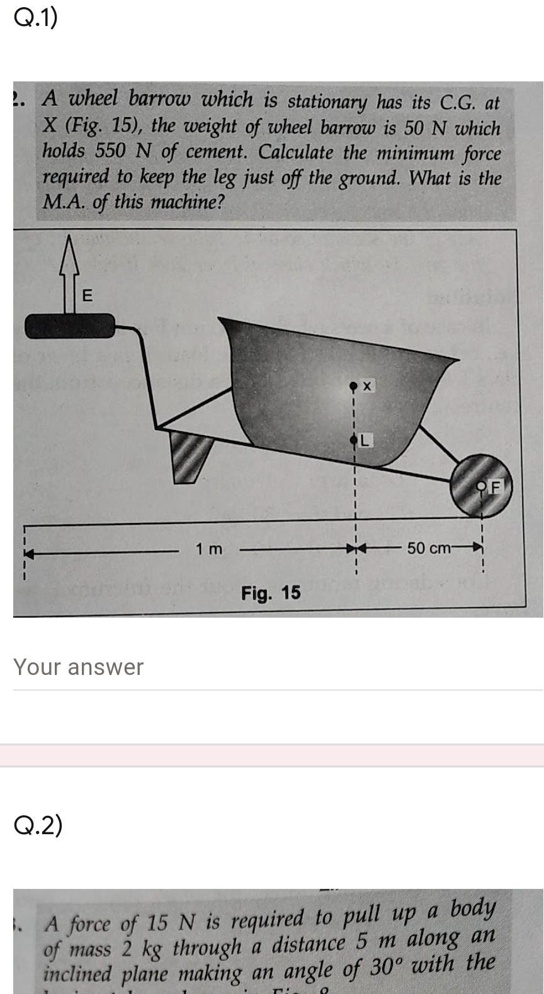 Q.1) 2. A wheel barrow which is stationary has its C.G. at X (Fig. 15 ...