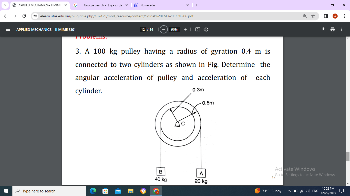 3. A 100 kg pulley having a radius of gyration 0.4 m is connected to two cylinders as shown in ...