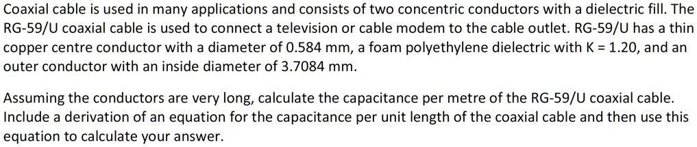 SOLVED: Coaxial cable is used in many applications and consists of two ...