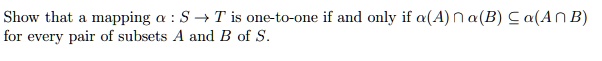SOLVED: Show that mapping a T is one-to-one if and only if a(A)na(B) a ...