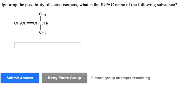 SOLVED: Ignoring the possibility of stereoisomers, what is the IUPAC ...