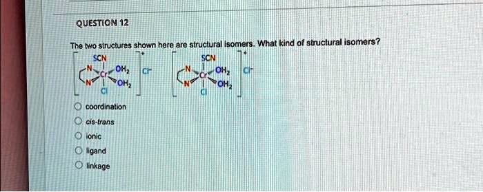 SOLVED: QUESTION 12: The two structures shown here are structural ...