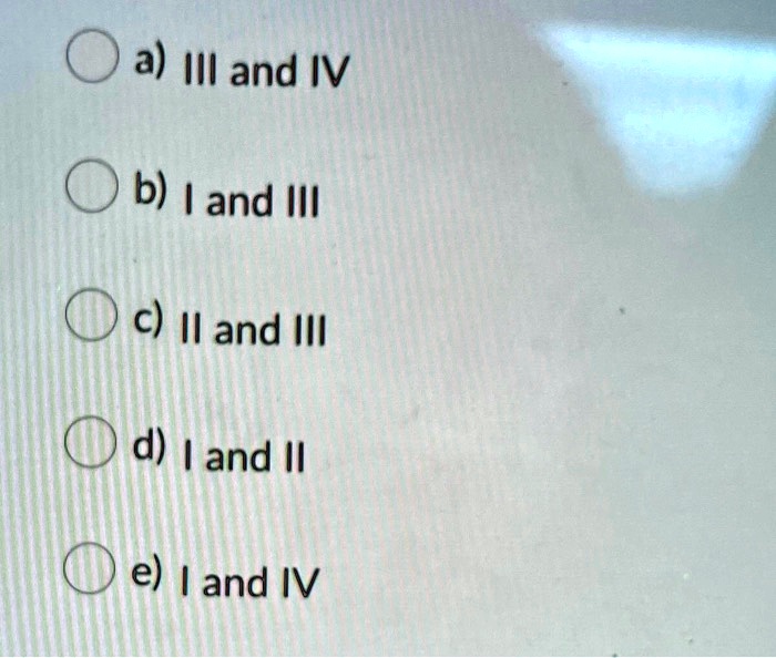 A iil and iv b and iii c il and ili d and il o e and iv...