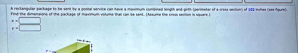 SOLVED: 'A rectangular package to be sent by postal service can have maximum combined length and ...