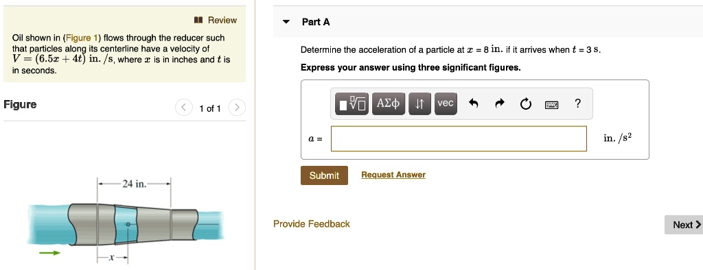 SOLVED: Part A Oil shown in (Figure 1) flows through the reducer such that particles along its ...