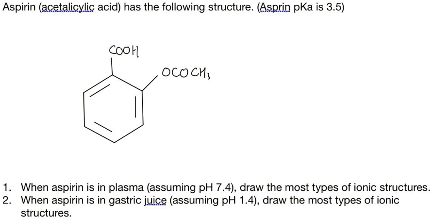 Aspirin (acetylsalicylic acid) has the following structure. (Aspirin ...