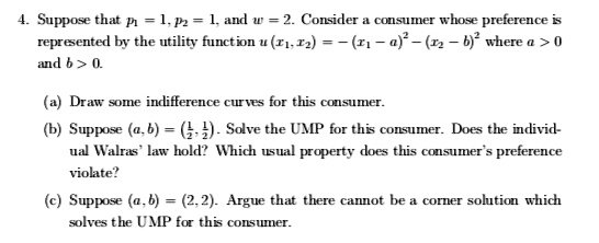 SOLVED: 4. Suppose that pi = 1,P = 1, and w =2. Consider a consumer whose preference i ...